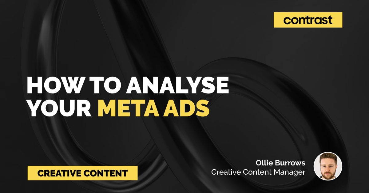 How to Analyse Your Meta Ads | Contrast