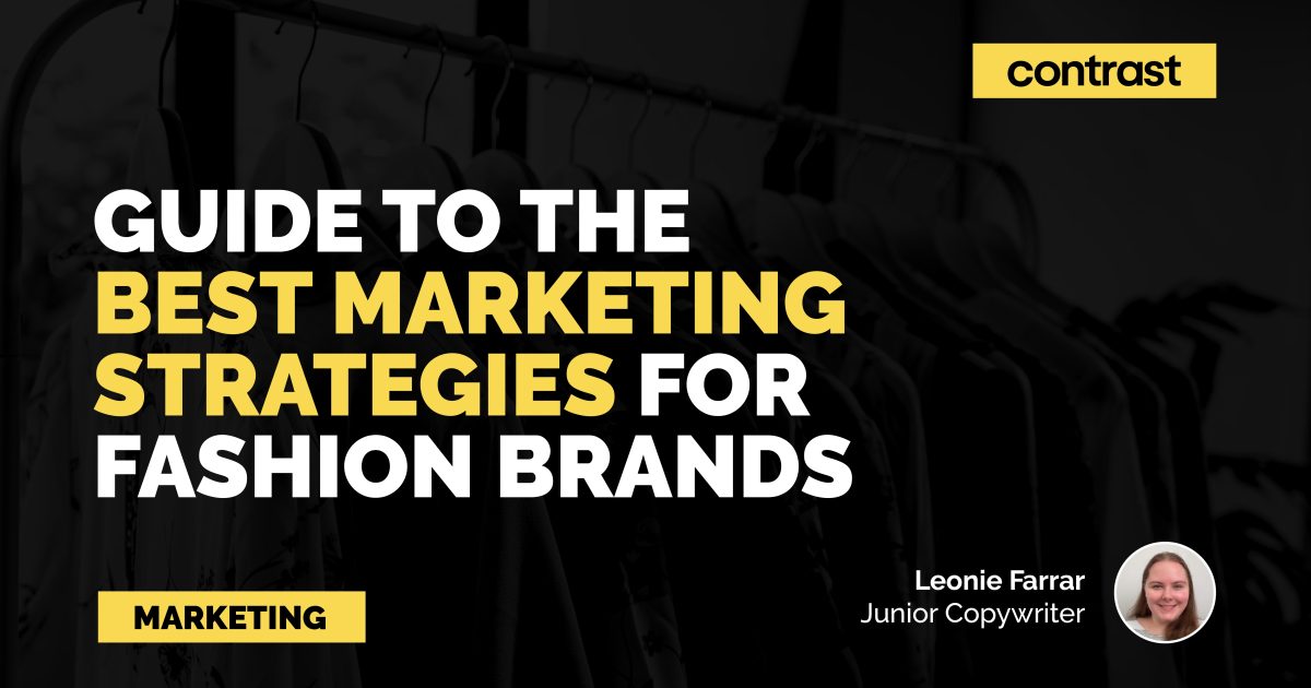 Guide to the Best Marketing Strategies for Fashion Brands | Contrast